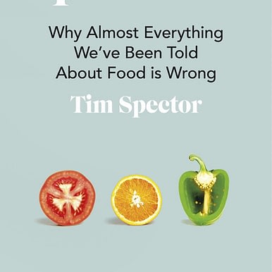 Tim Spector - Spoon-Fed: Why Almost Everything We’ve Been Told about ...